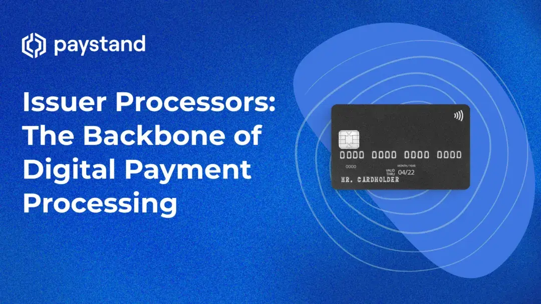 Issuer Processors in Digital Payments | Paystand